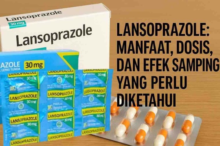 Lansoprazole: Manfaat, Dosis, Dan Efek Samping Yang Perlu Diketahui ...