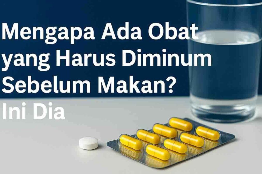 Mengapa Ada Obat Yang Harus Diminum Sebelum Makan? Ini Dia | Summase.Org